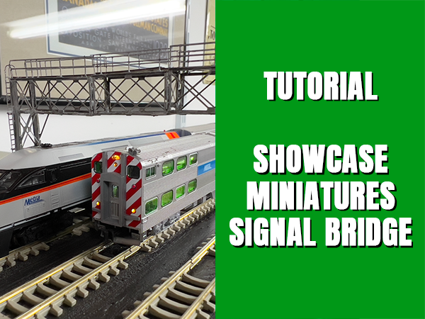 VIDEO TUTORIAL: Showcase Miniatures Steel Frame Signal Bridge – BNSF ...